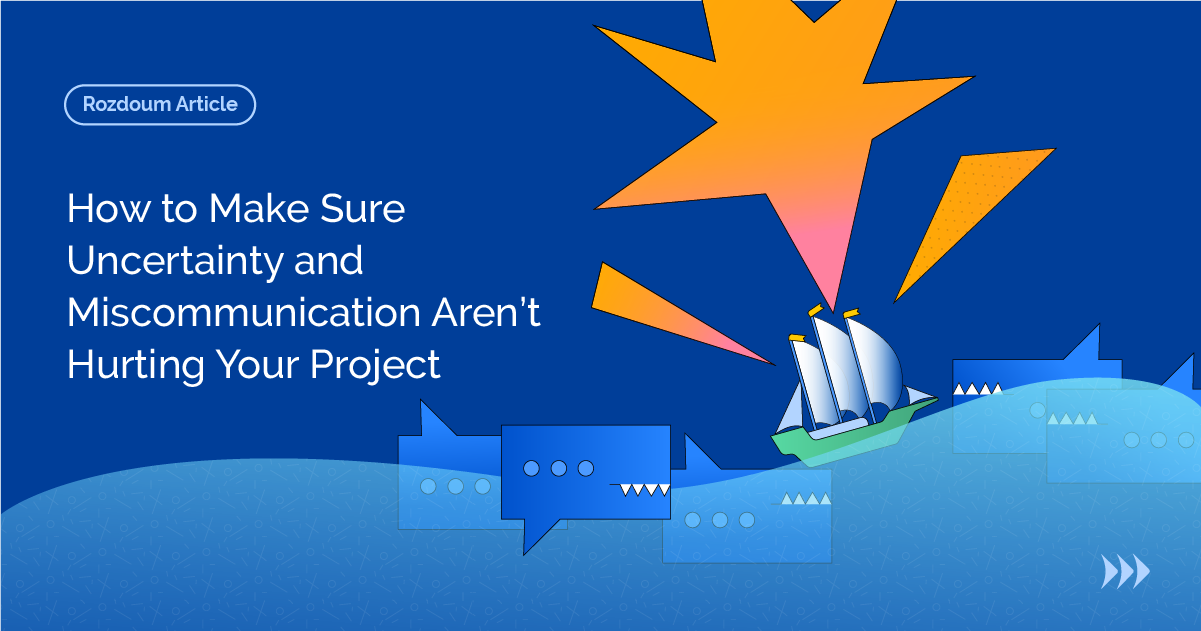 How to Make Sure Uncertainty is’t Hurting Your Project